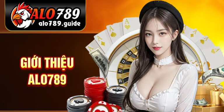 Giới Thiệu Alo789 – Nhà Cái Uy Tín Hàng Đầu Số 1 Hiện Nay